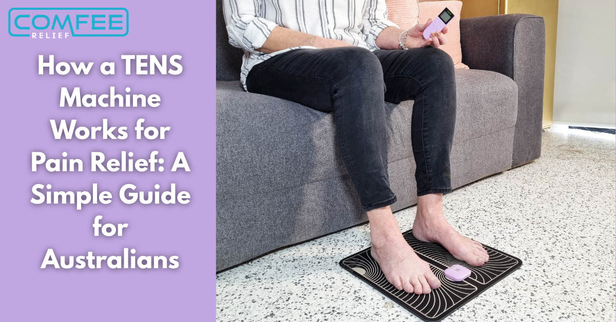 How a TENS Machine Works for Pain Relief: A Simple Guide for Australia ...