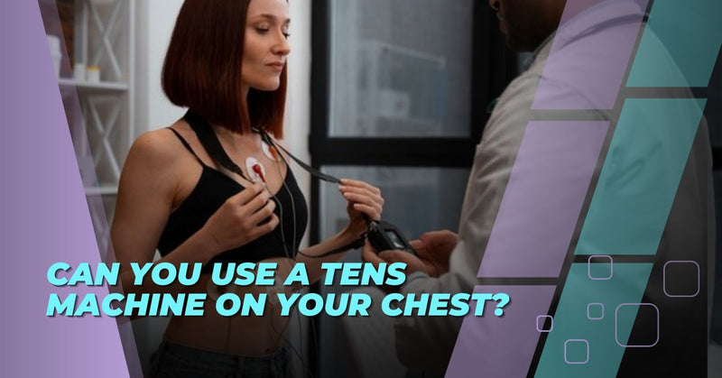 Can You Use a Tens Machine on Your Chest? – Comfee