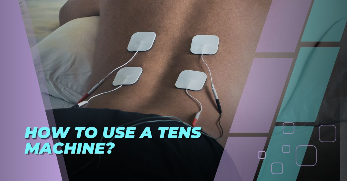 How to Use a TENS Machine? – Comfee